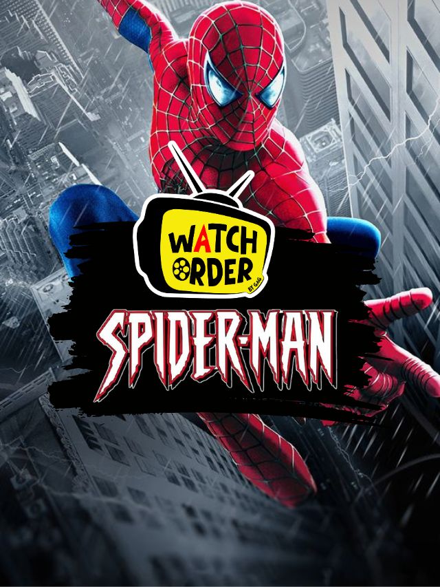 How to Watch the Spider-Man Movies in Order? - Geeks Around Globe